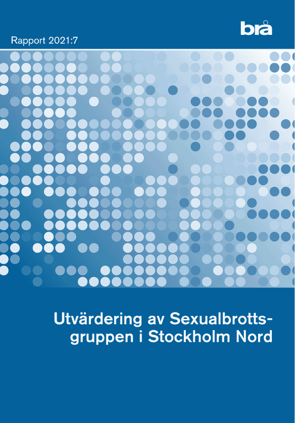 Utvärdering Av Sexualbrottsgruppen I Stockholm Nord Brå Rapport 2021